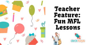 Teacher Feature: Fun MFL Lessons – Deck.Toys Blog